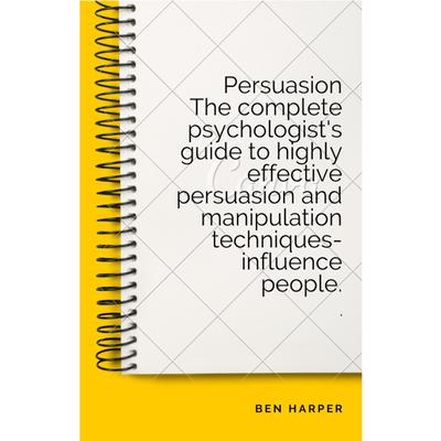 Libro.fm | Persuasion The complete psychologist's guide to highly ...